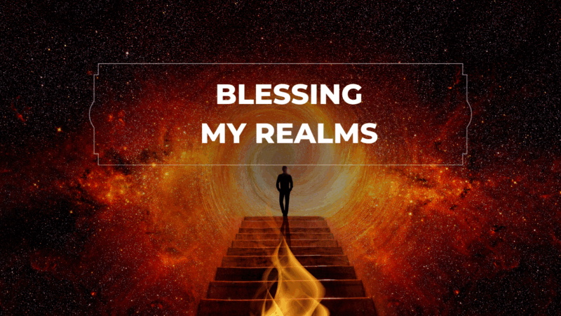 Blessing My Realms Script – LifeSpring International Ministries