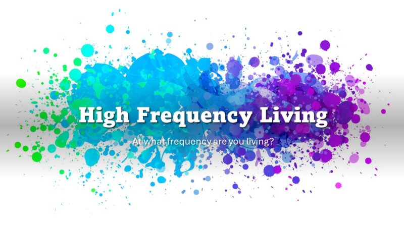 High Frequency Living – LifeSpring International Ministries