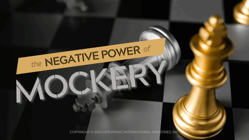 The Negative Power of Mockery – LifeSpring International Ministries